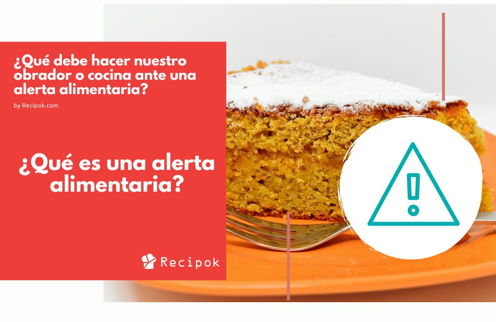 ¿Qué debe hacer nuestro obrador o cocina ante una alerta alimentaria?