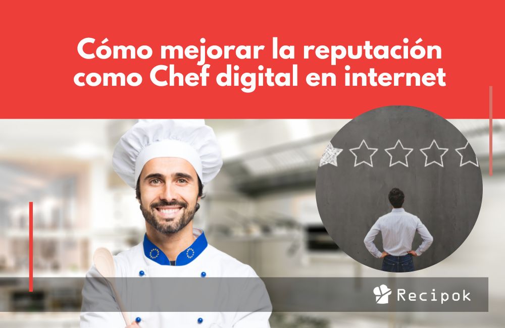 Cómo mejorar la reputación como Chef digital en internet